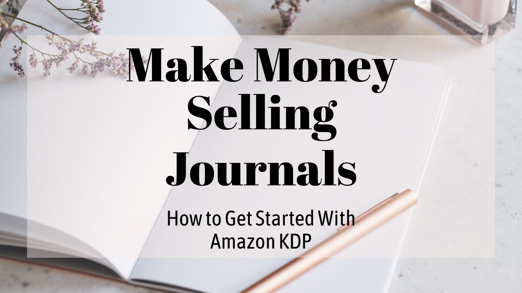 Make Money Selling Journals: How to Get Started with Amazon KDP