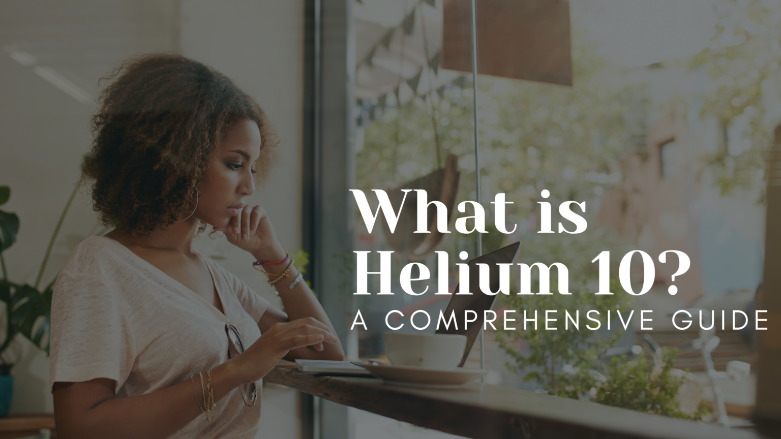 Understanding Helium 10: A Comprehensive Guide - Passive Income Group 360